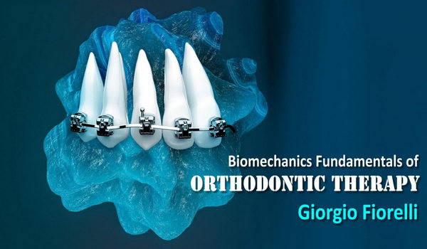 Biomechanics Fundamentals of Orthodontics Therapy - Dental Courses