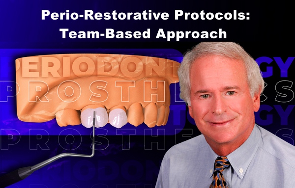 Perio-Restorative Protocols: Team-Based Approach - Dental Courses
